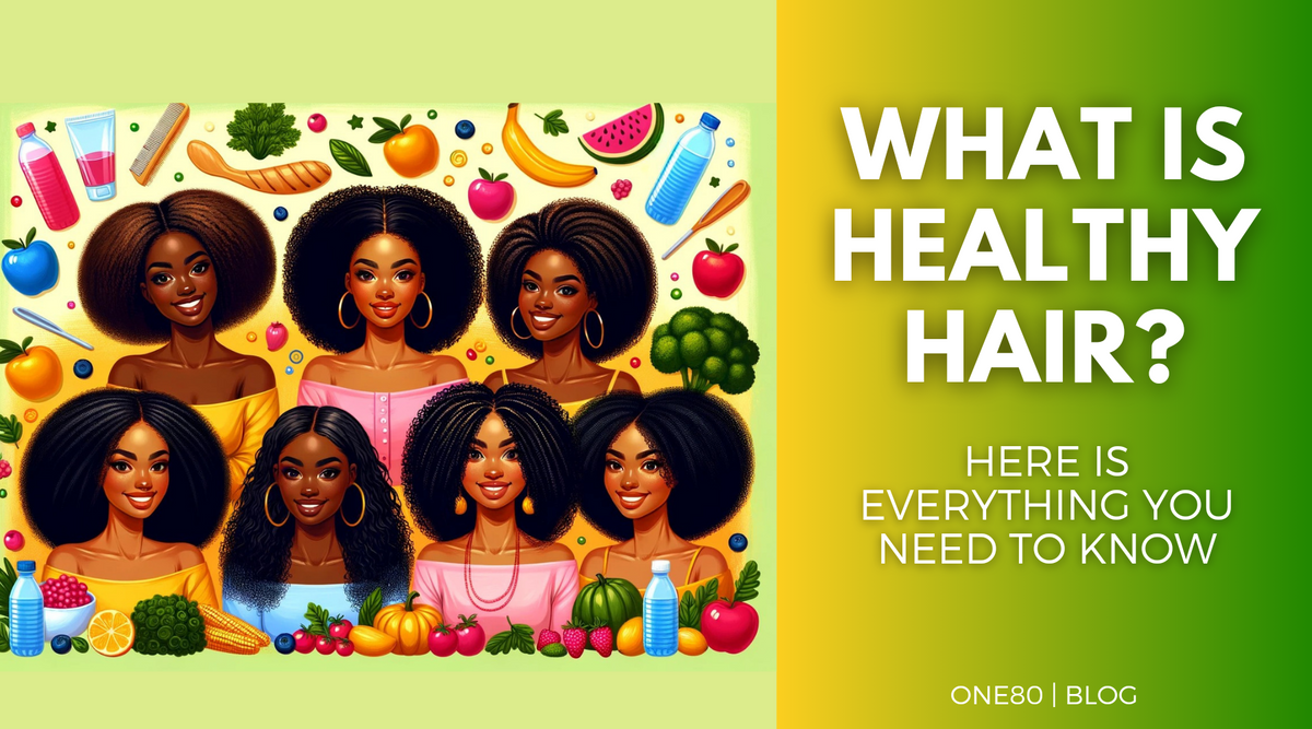 WHAT IS HEALTHY HAIR? HERE IS EVERYTHING YOU NEED TO KNOW. – One80Hair ...